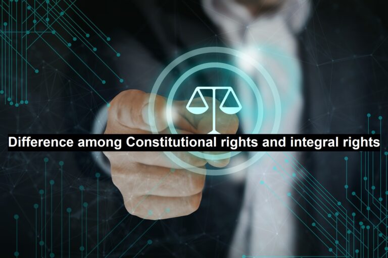 Difference Among Constitutional Rights and Integral Rights - Laws Basics